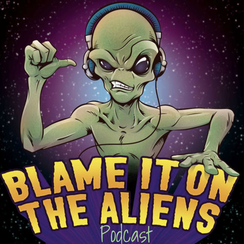 Listen to Blame it on the Aliens Podcast podcast | Deezer