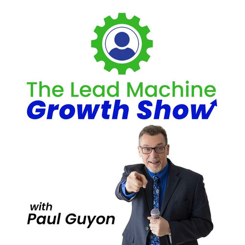 Listen to The Lead Machine Growth Show with Paul Guyon podcast | Deezer