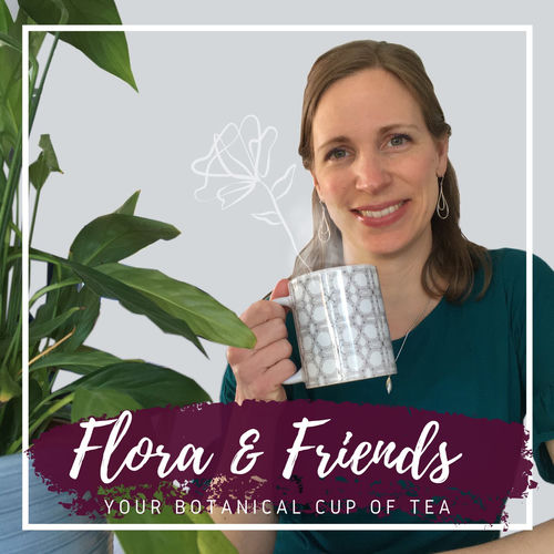 Listen to Flora and Friends - Your botanical cup of tea podcast | Deezer