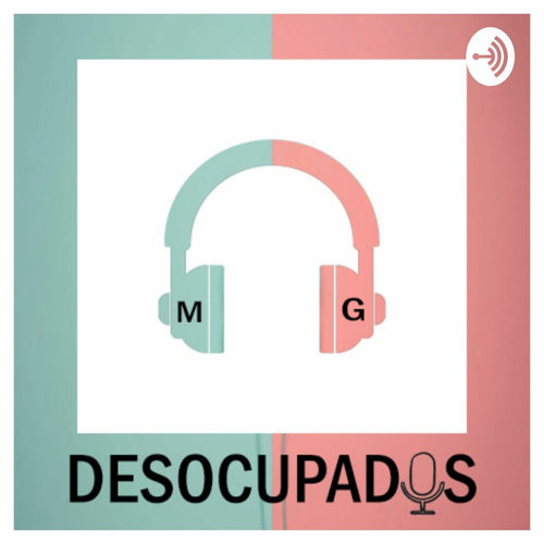 Escuchar el podcast Desocupados MG | Deezer