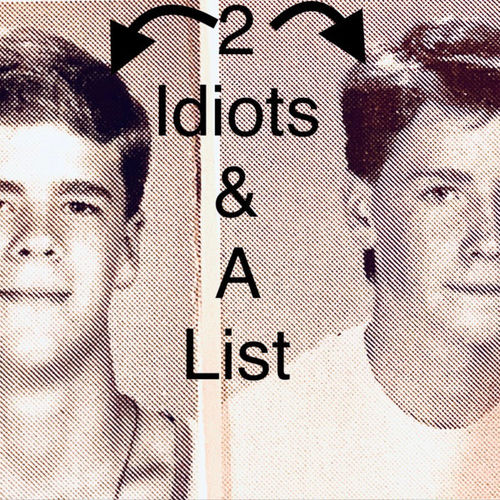 Listen to 2 Idiots and a List podcast | Deezer
