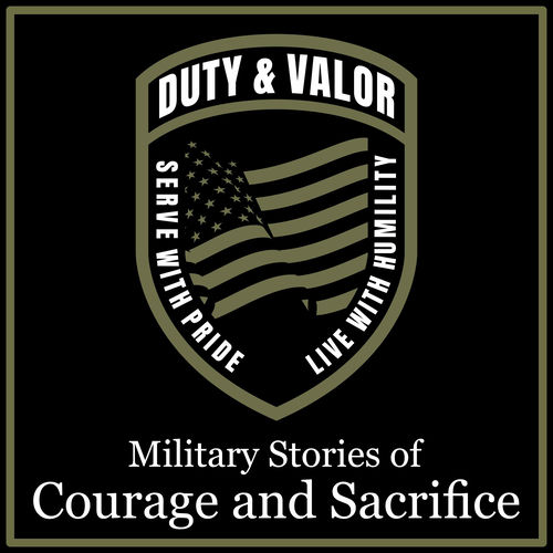 Listen to Duty & Valor - Military Stories of Courage and Sacrifice ...
