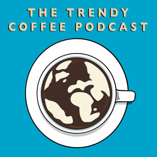 Listen to The Trendy Coffee Podcast podcast | Deezer