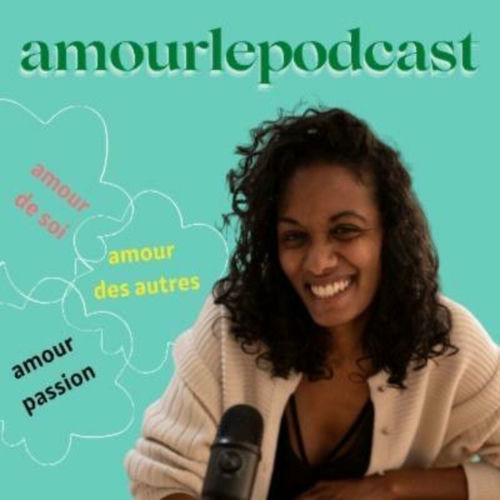 Listen to amour le podcast podcast | Deezer