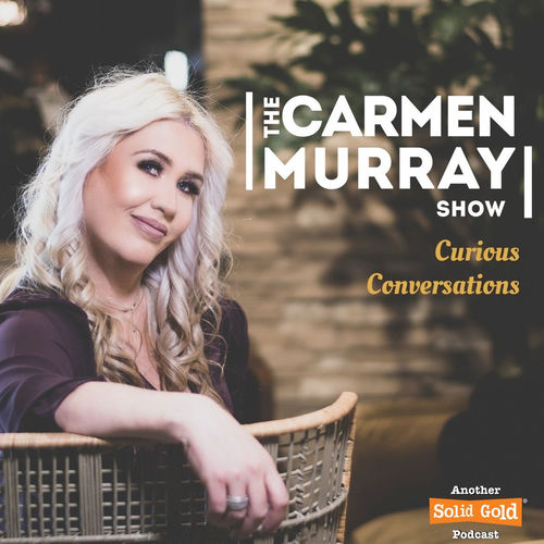 Listen to The Carmen Murray Show - Curious Conversations podcast | Deezer