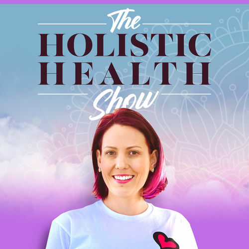 Listen to The Holistic Health Show podcast | Deezer