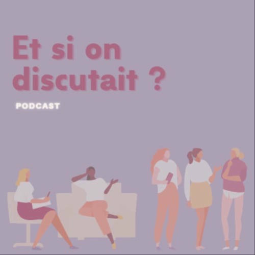 Listen to Et si on discutait podcast | Deezer