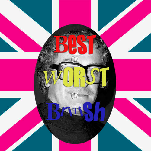 Listen to Best of Worst of British podcast | Deezer