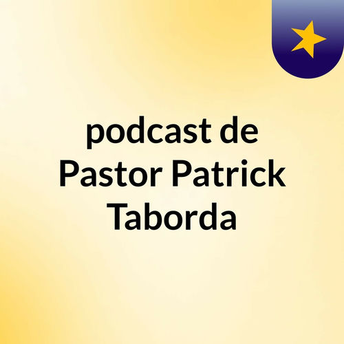 Listen to podcast de Pastor Patrick Taborda podcast | Deezer