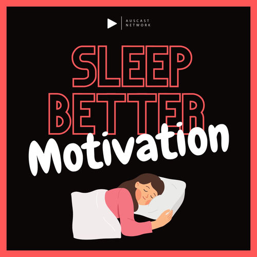 Listen to Sleep Better - Motivation podcast | Deezer