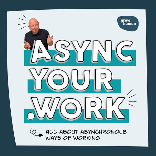 Listen to async your work - all about asynchronous ways of working for ...