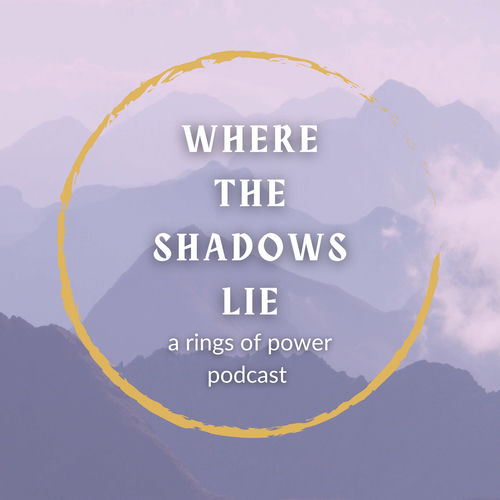 Listen to Where the Shadows Lie: A Rings of Power Podcast podcast | Deezer