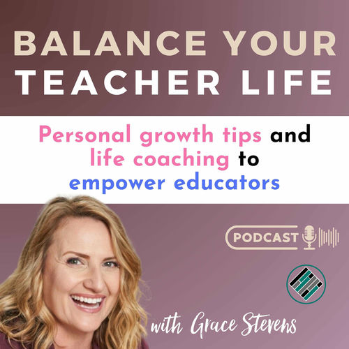 Listen to Balance Your Teacher Life: Personal Growth Tips, Habits ...