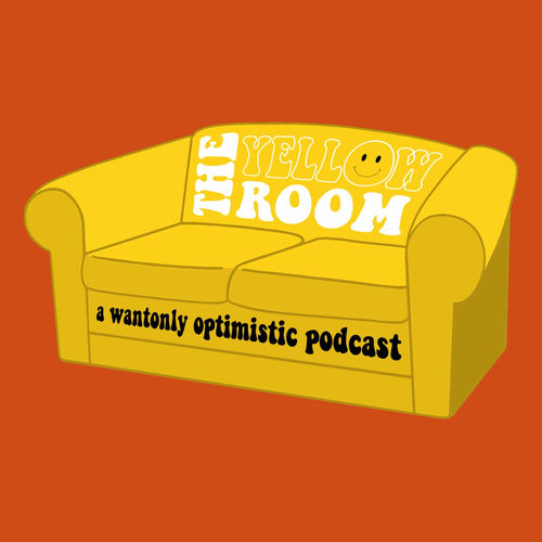 Listen to The Yellow Room: A Wantonly Optimistic Podcast podcast | Deezer