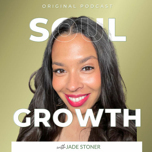Listen to Soul Growth with Jade Stoner podcast | Deezer