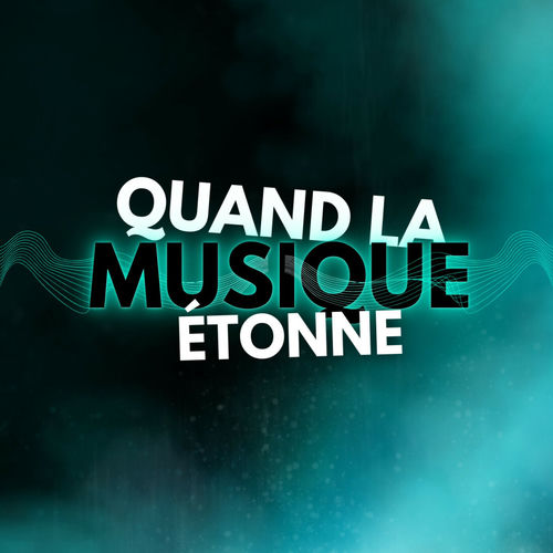 Listen to Quand La Musique Étonne podcast | Deezer