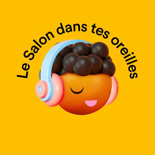 Listen to Le Salon dans tes oreilles podcast | Deezer