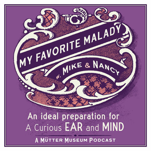 Listen to My Favorite Malady: A Mütter Museum Podcast podcast | Deezer