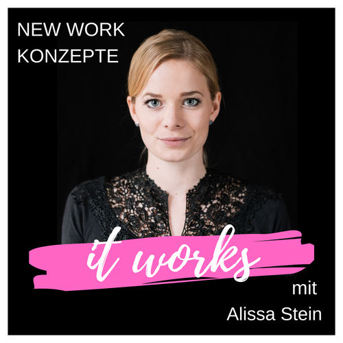 Listen to It works - New Work Konzepte mit Alissa Stein podcast | Deezer