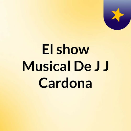 Listen to El show Musical De J J Cardona podcast | Deezer