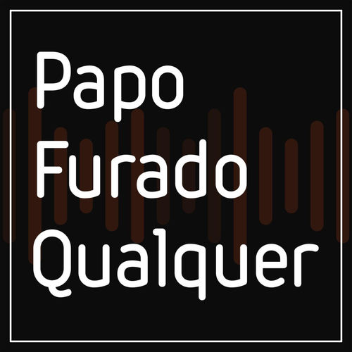 Listen to Papo Furado Qualquer podcast | Deezer