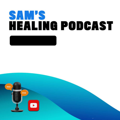 Listen to Sam's Healing Podcast podcast | Deezer