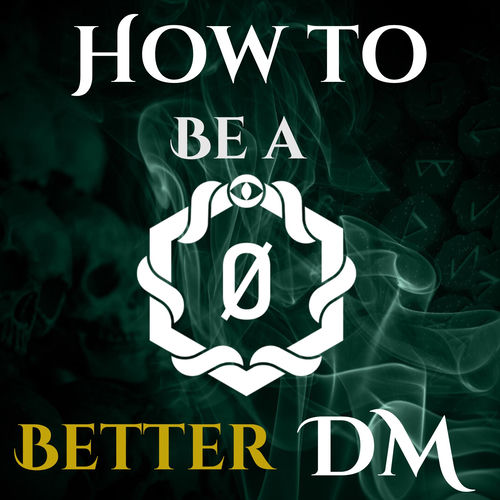 Listen to How to Be a Better DM: Dungeon Master Tips for the DM Newbie ...