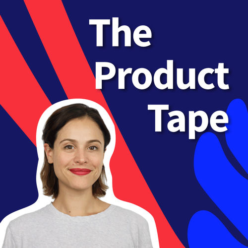 Listen to The Product Tape podcast | Deezer