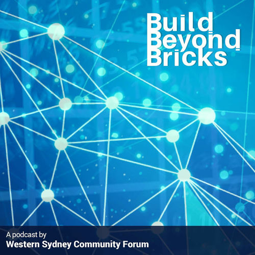 Listen to Build Beyond Bricks - Western Sydney Community Forum podcast | Deezer