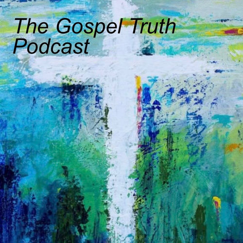 Listen to The Gospel Truth Podcast podcast | Deezer