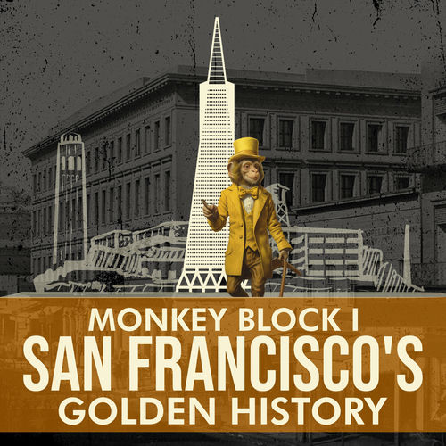 Escucha el podcast Monkey Block San Francisco's Golden History | Deezer