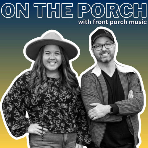 Listen to On The Porch With Front Porch Music podcast | Deezer