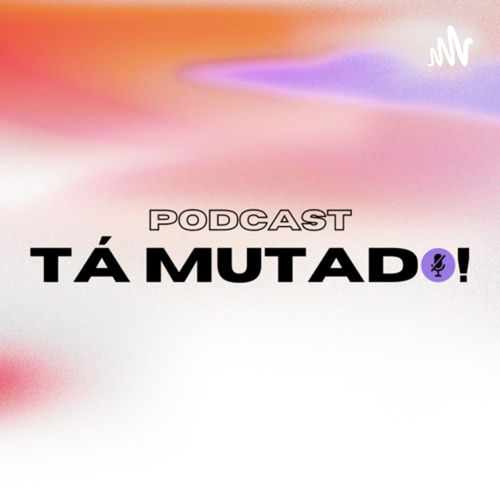 Listen to Tá Mutado! podcast | Deezer
