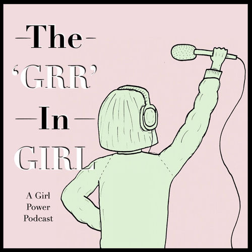 Listen to The 'Grr' In Girl podcast | Deezer