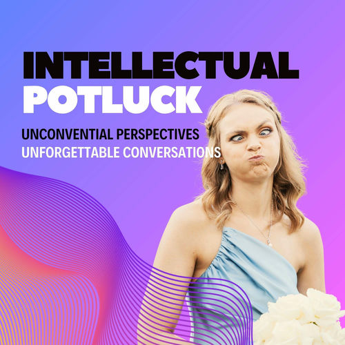 Listen to Intellectual Potluck podcast | Deezer