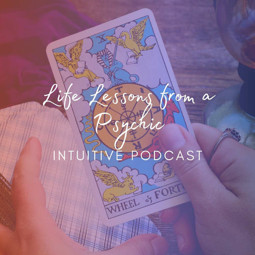 Listen to Life Lessons from a Psychic - Intuitive Podcast podcast | Deezer
