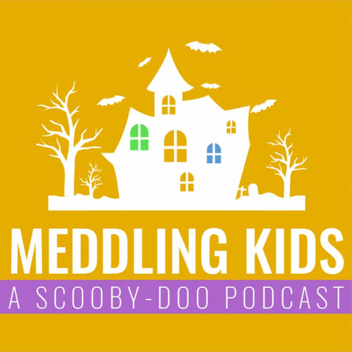 Listen to Meddling Kids Podcast - A Groovy Review of Scooby Doo podcast ...