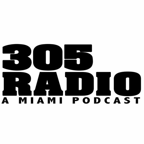 Listen to 305 Radio - A Miami Podcast podcast | Deezer