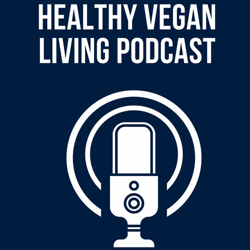 Listen to Healthy Vegan Living Pocast podcast | Deezer