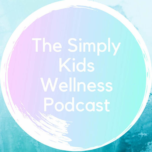 Listen to The Simply Kids Wellness Podcast podcast | Deezer