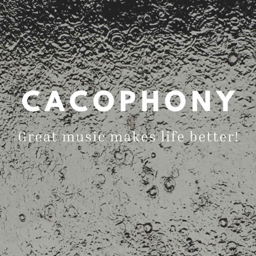 Listen to CACOPHONY - Great music makes life better! podcast | Deezer
