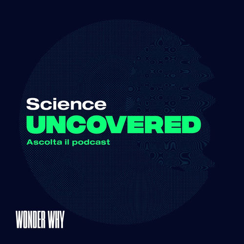 Listen to Science Uncovered podcast | Deezer
