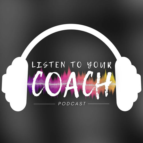 Listen to Listen To Your COACH podcast | Deezer