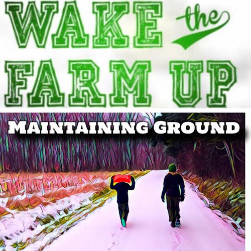 Listen to Wake The Farm Up! - Maintaining Ground podcast | Deezer