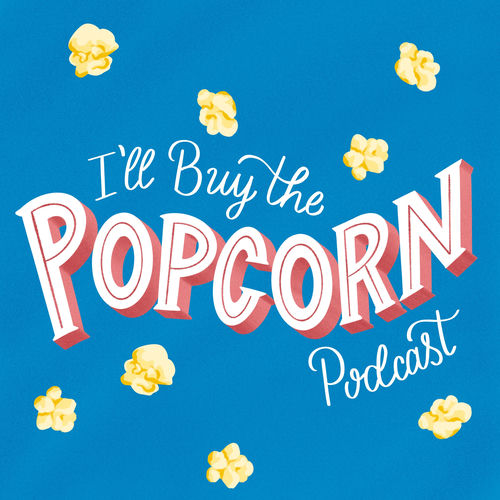 Listen to I'll Buy the Popcorn Podcast podcast | Deezer