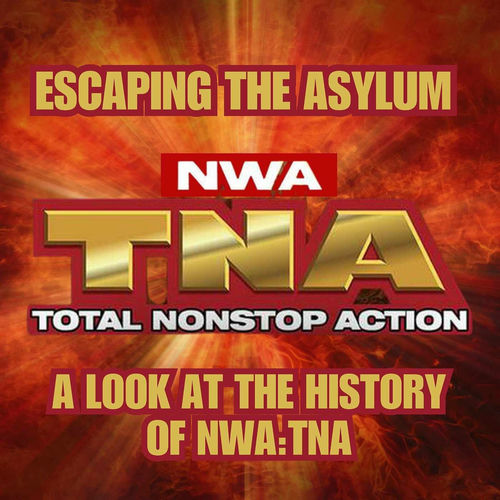 Listen to Escaping The Asylum; A look at the history of NWA:TNA podcast ...
