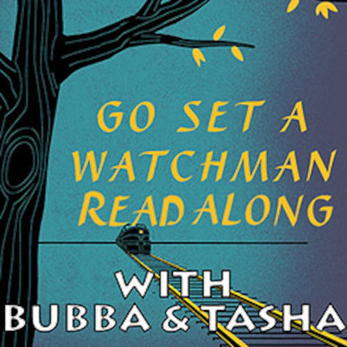 Listen to Bubba & Tasha's GO SET A WATCHMAN Read Along podcast | Deezer