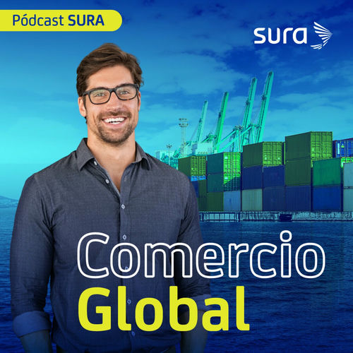 Listen to Comercio global | Seguros SURA podcast | Deezer