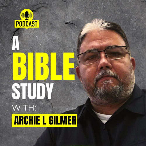 Listen to A Bible Study with Archie L. Gilmer podcast | Deezer