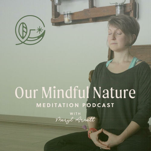 Listen to Our Mindful Nature {Formerly The Mindful Minute} podcast | Deezer
